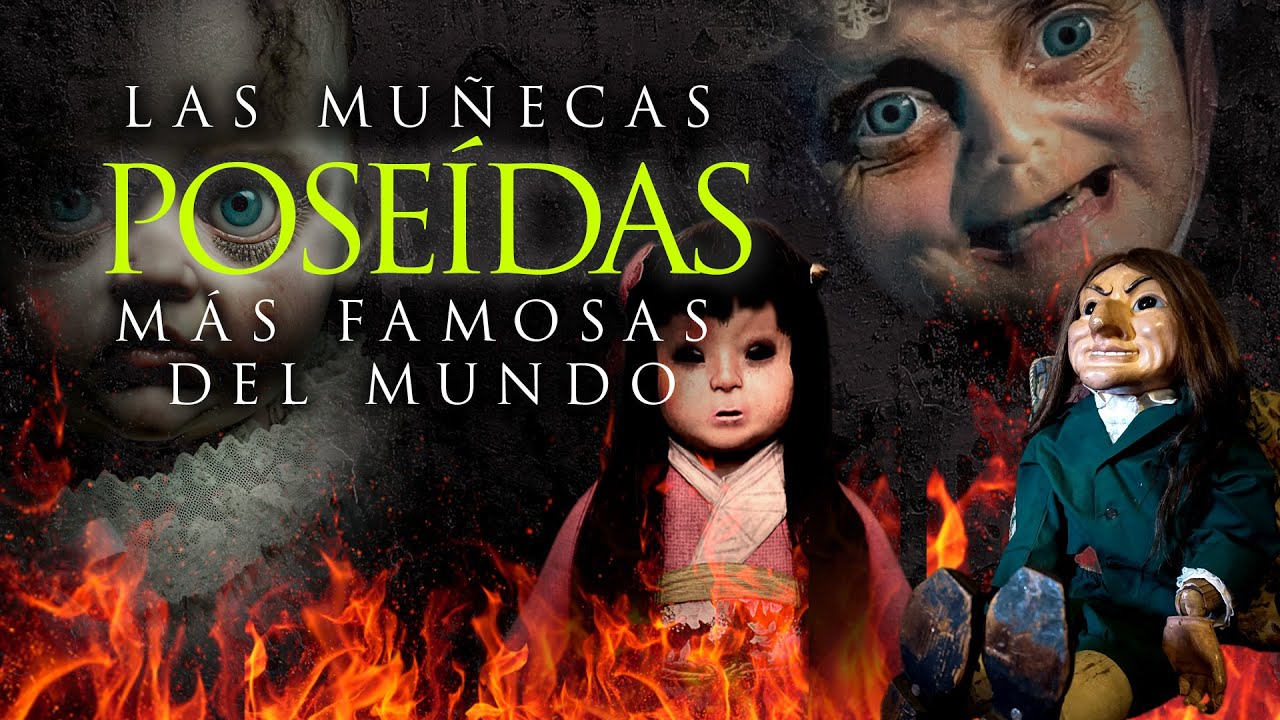 Las Muñecas Poseídas Más Famosas Del Mundo Youtube