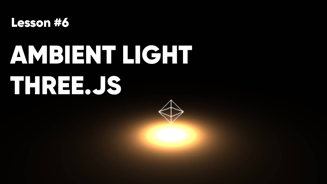 6 How To Add An Ambient Light And Use It In The Scene Three Js Youtube