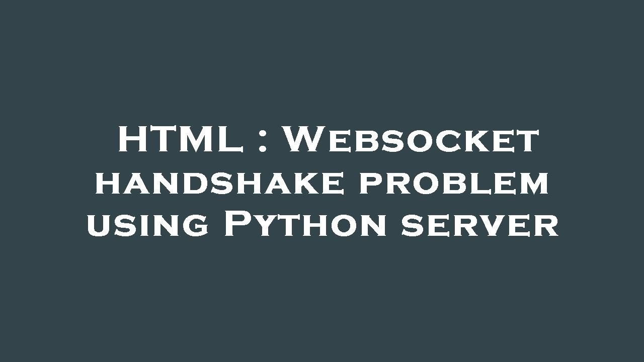 Html Websocket Handshake Problem Using Python Server Youtube