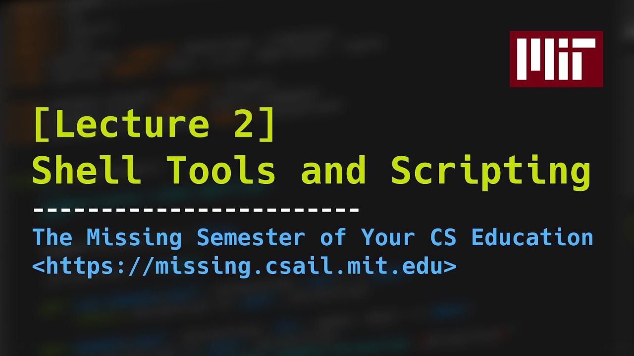 Lecture 2 Shell Tools And Scripting 2020 Youtube