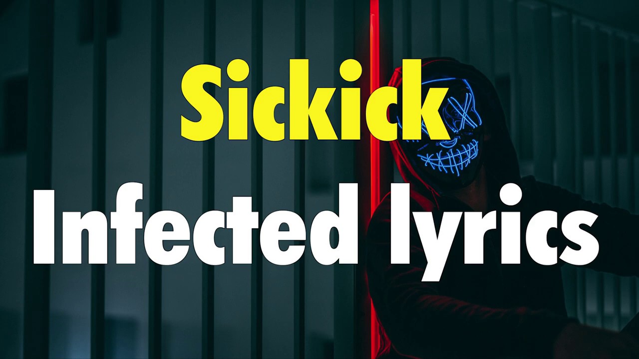 Sickick Infected Lyrics Youtube