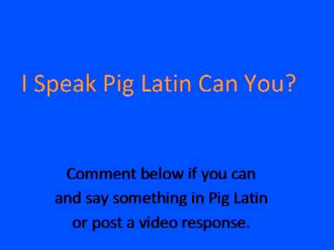 I Speak Pig Latin Can You Youtube