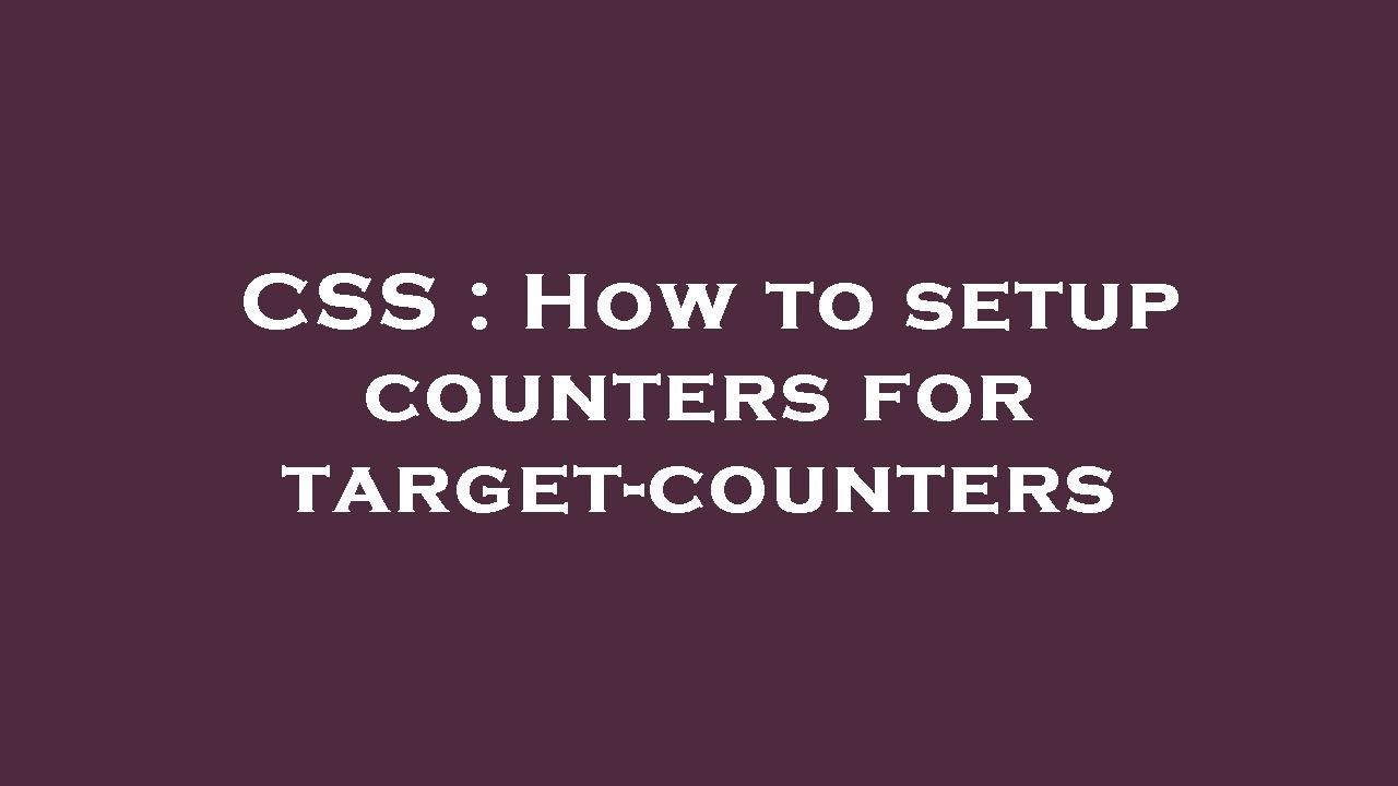 Css How To Setup Counters For Target Counters Youtube