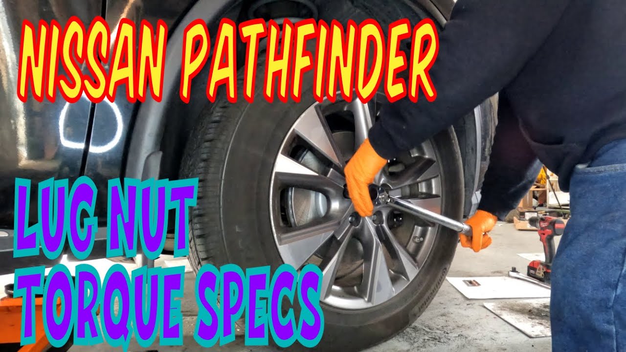Nissan Pathfinder Lug Nut Torque Specs Why Proper Torque Matters