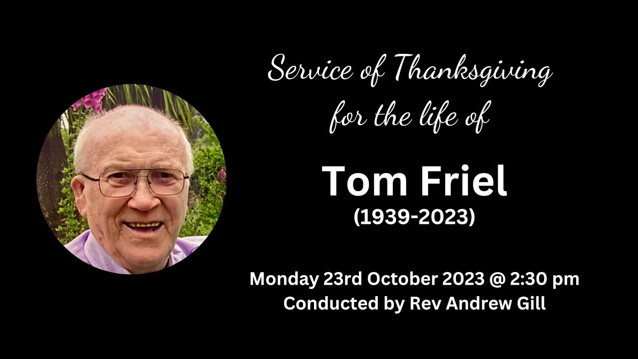 Service Of Thanksgiving For The Life Of Tom Friel Youtube