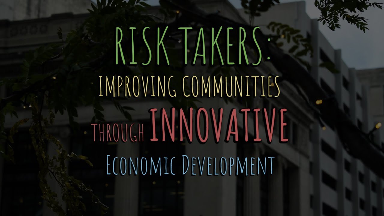 Risk Takers Improving Communities Through Economic Development Youtube