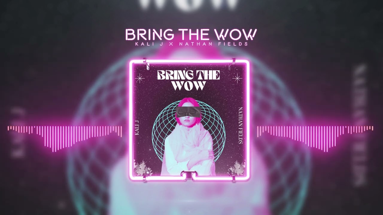 Bring The Wow Kali J Nathan Fields Song Lyrics Music Videos