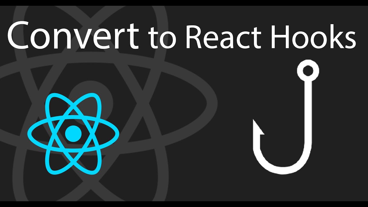 Convert From Class Based Component To React Hooks React Tutorial