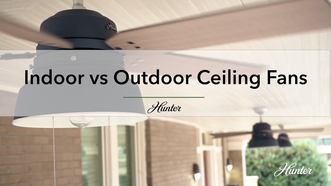 Indoor Vs Outdoor Ceiling Fans Hunter Youtube