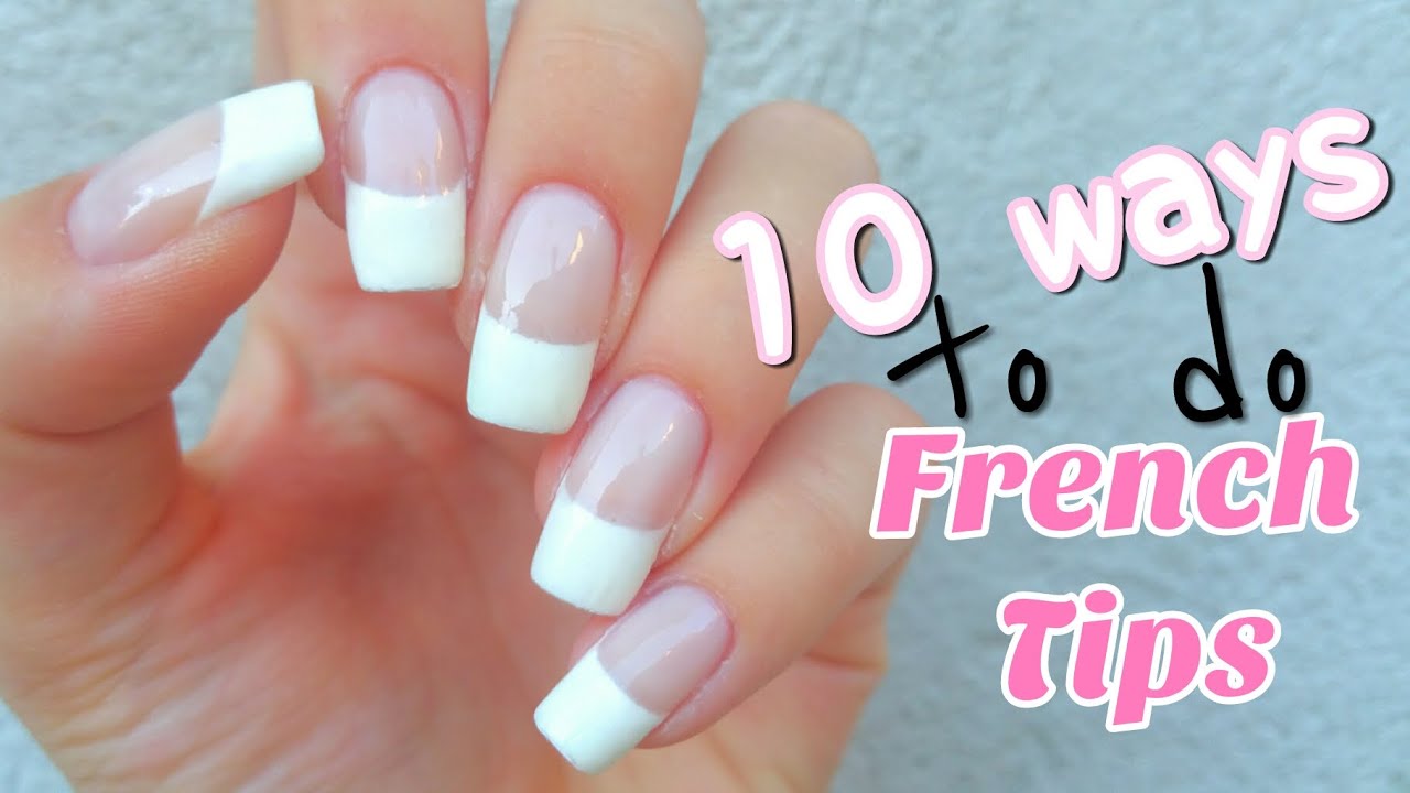 10 Ways To Do French Tips Youtube