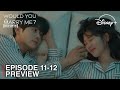 Would You Marry Me Episode 10 11 Preview Spoiler Choi Woo Shik Jung So ...