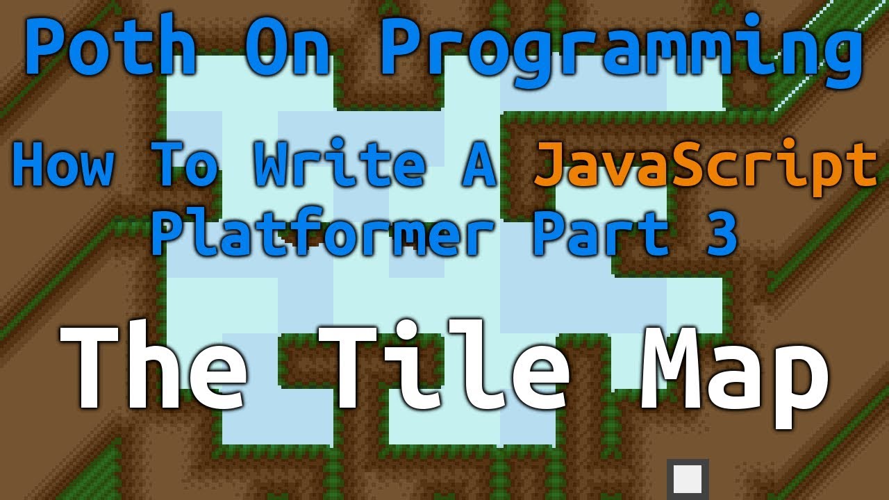 How To Write A Javascript Platformer Part 3 Tile Map Youtube