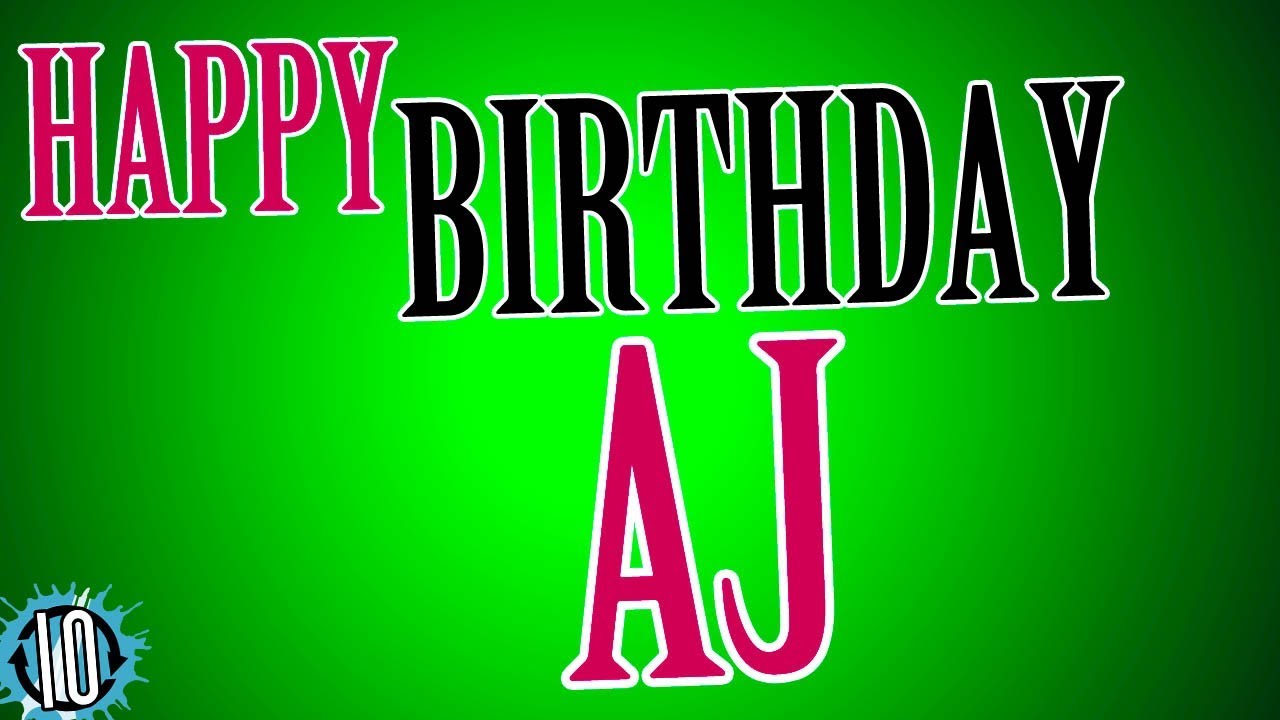 Happy Birthday Aj 10 Hours Non Stop Music Animation For Party Time