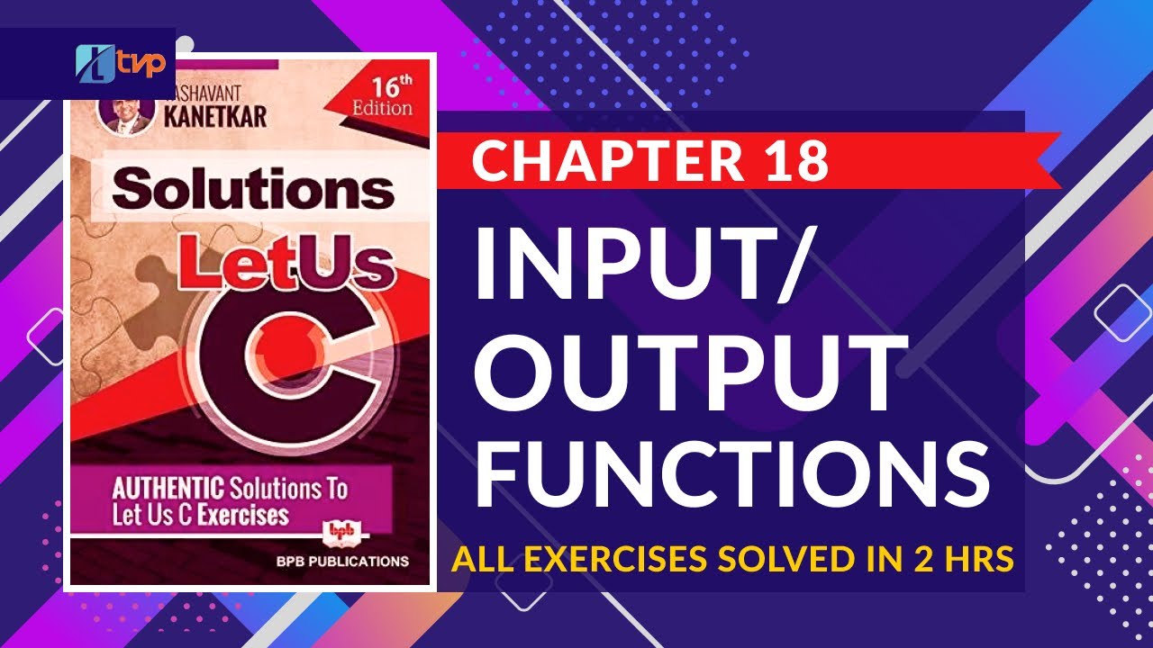 Let Us C Solutions C Programming Input Output Functions In Two