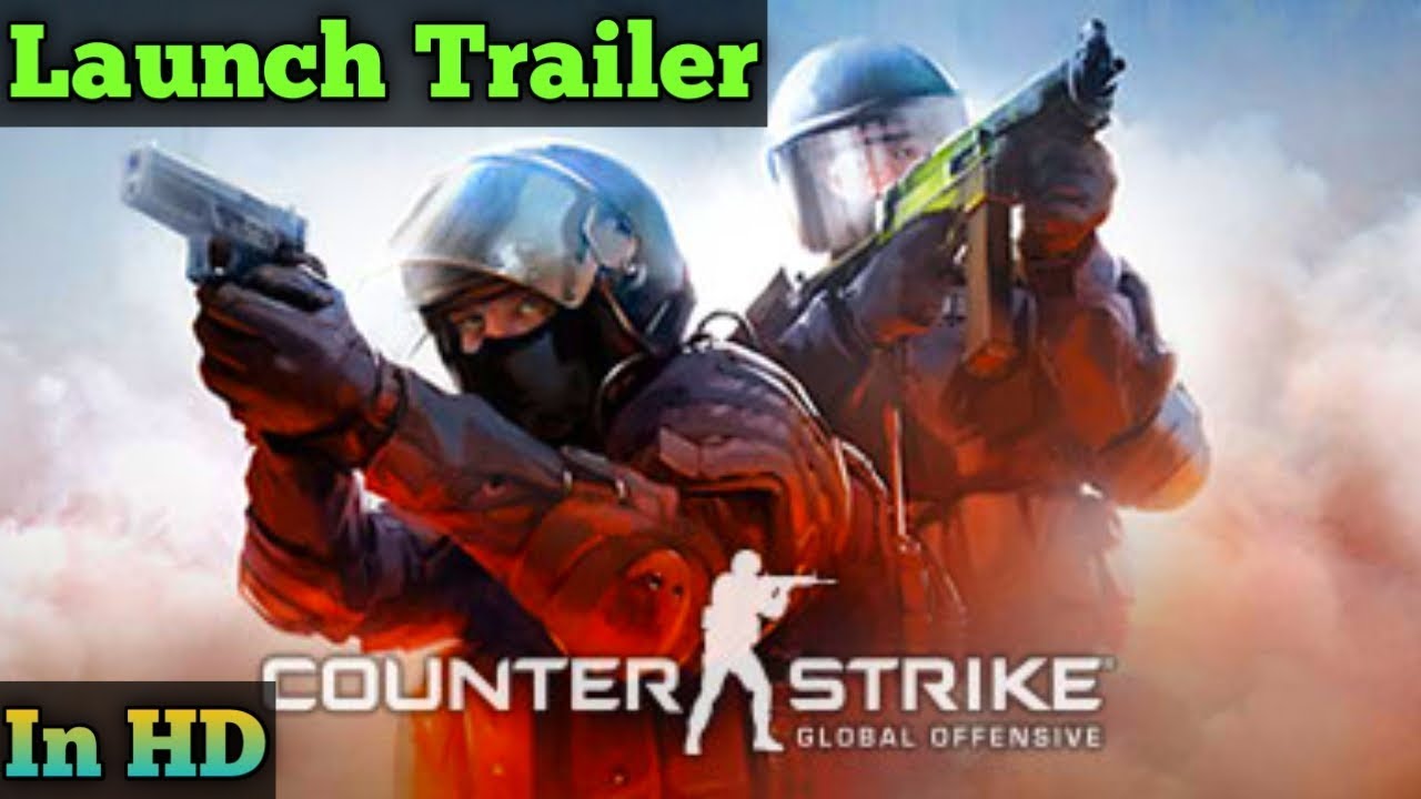 Counter Strike Global Offensive Official Launch Trailer In Hd Youtube