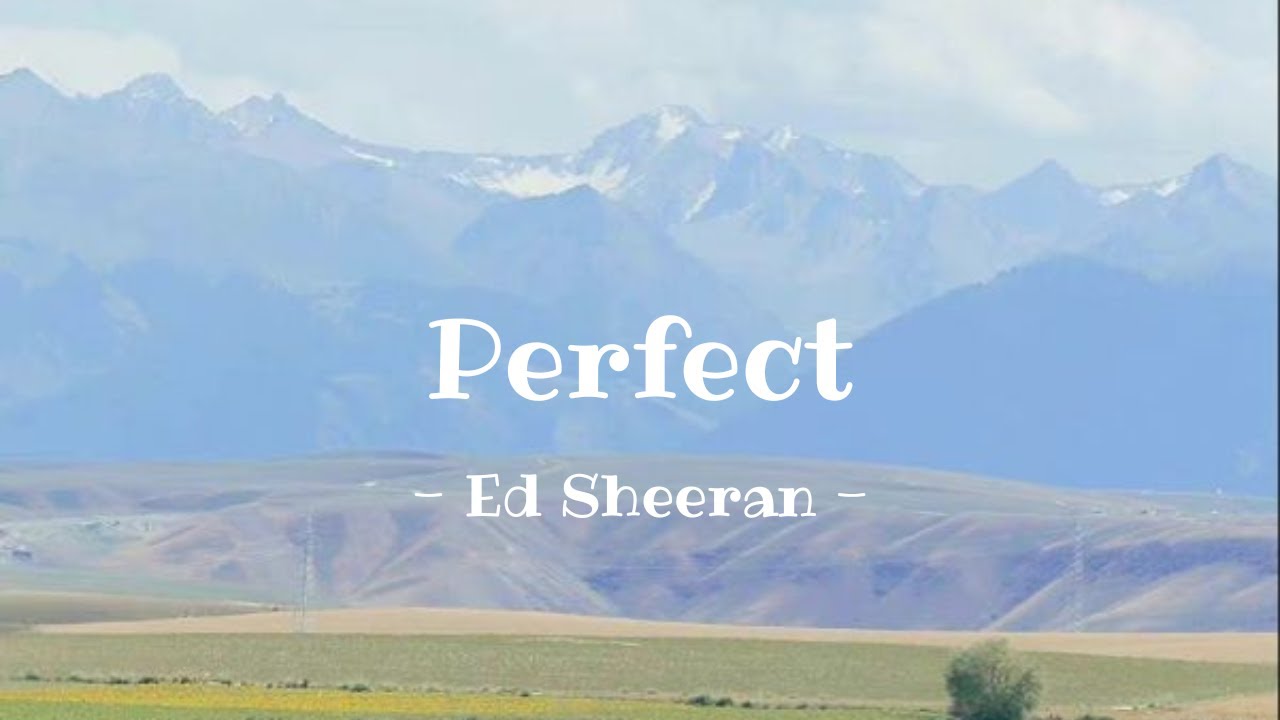 Perfect Ed Sheeran Lirik Dan Terjemahan Youtube Music