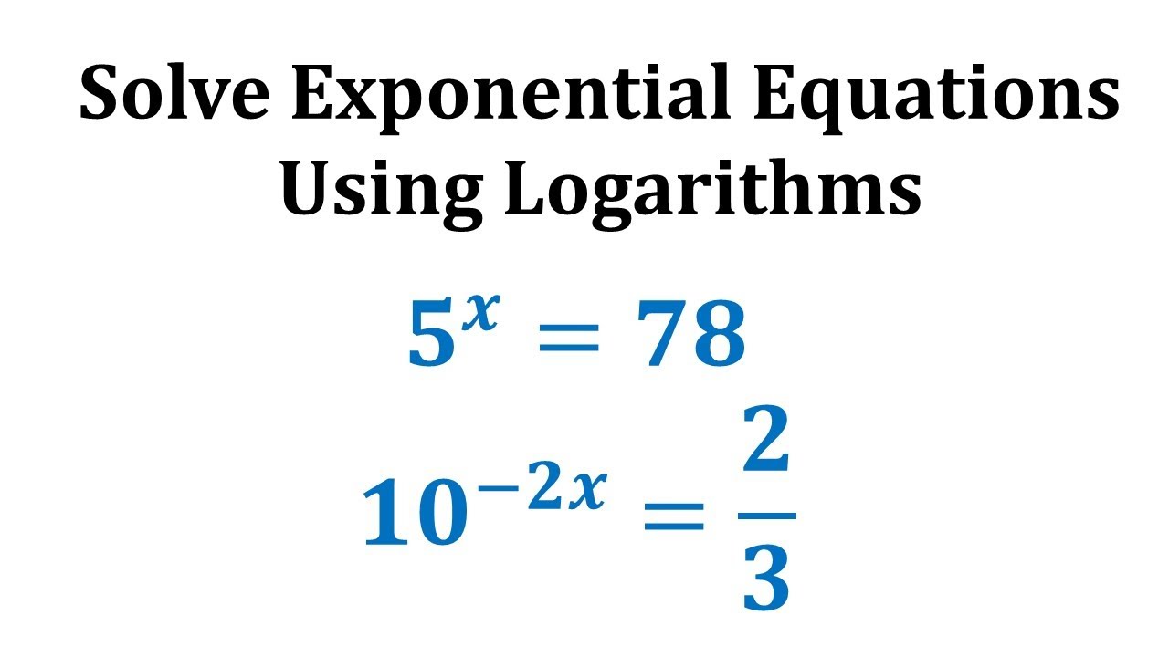 Ex 1 Solve Exponential Equations Using Logarithms Youtube