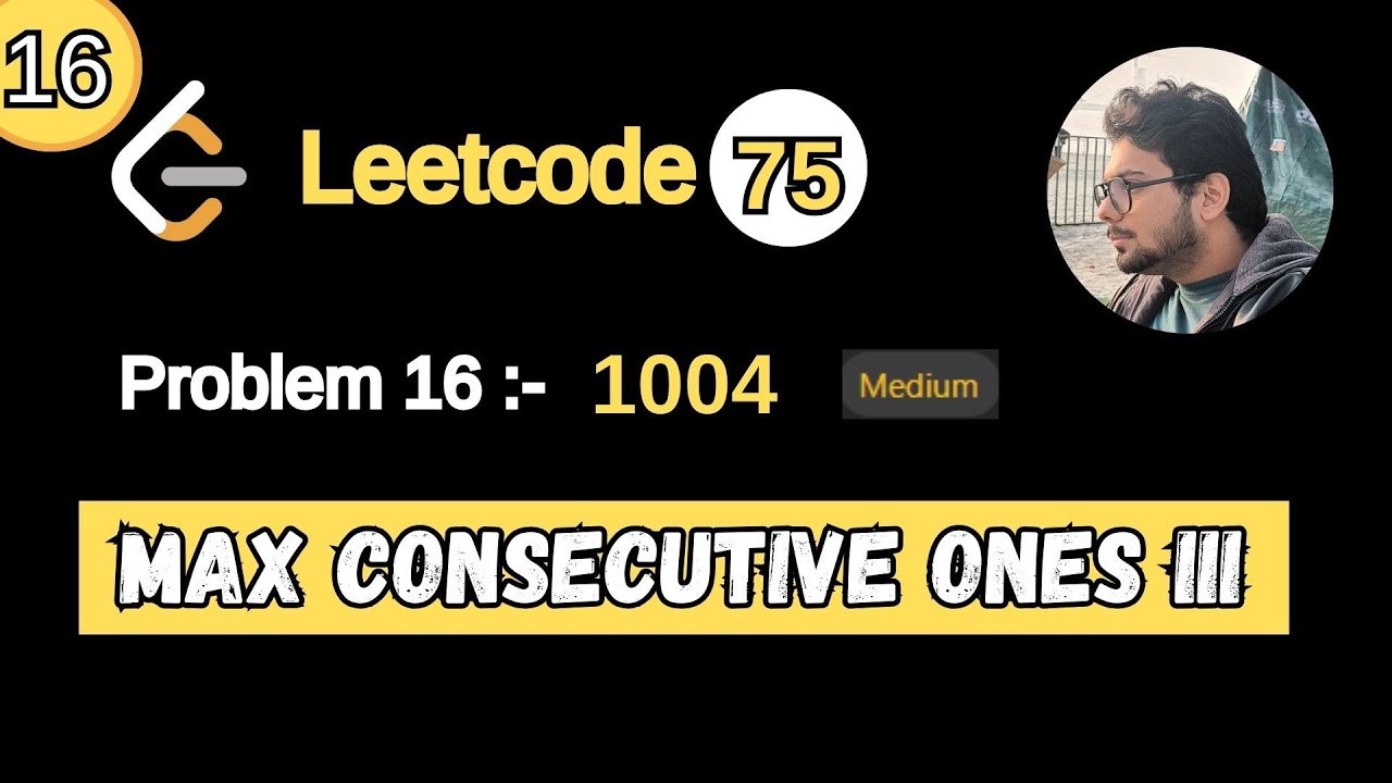 16 Leetcode 75 Blind 1004 Max Consecutive Ones Iii Sliding Window