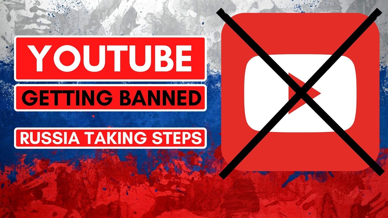 Youtube In Russia Banned In 2023 Russia Taking Real Steps Youtube