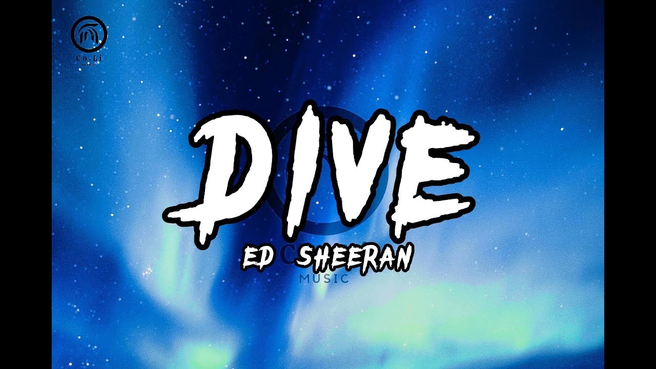 Dive Ed Sheeran Lyric Youtube