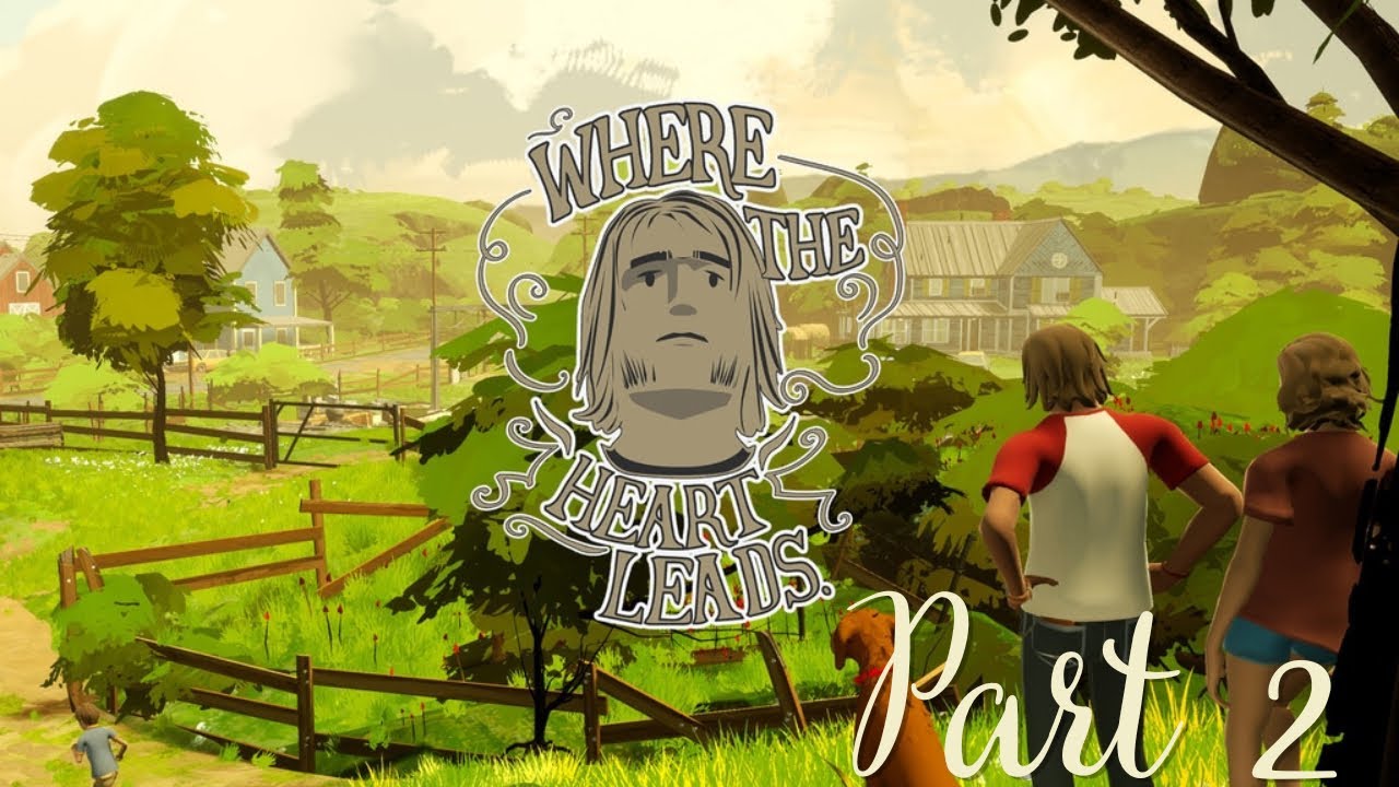Where The Heart Leads Part 2 Youtube