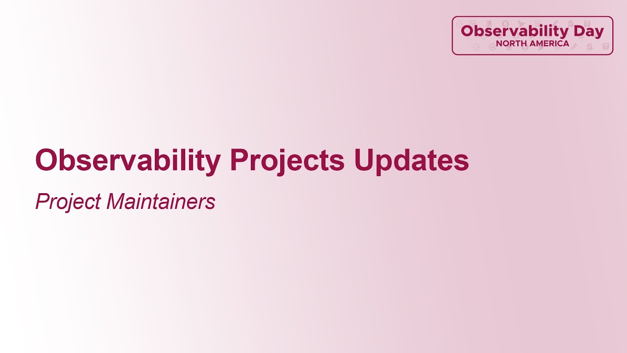 Observability Projects Updates Project Maintainers Youtube