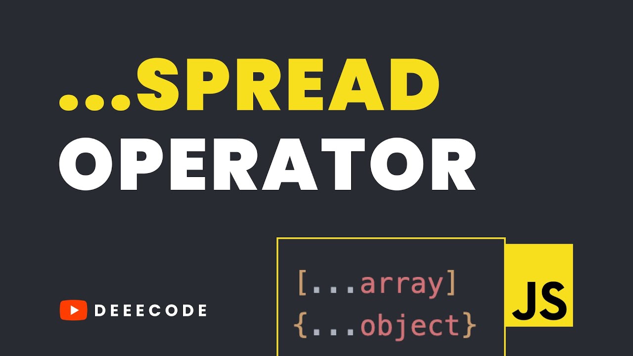 Spread Operator In Js Simplified In 5 Minutes Youtube