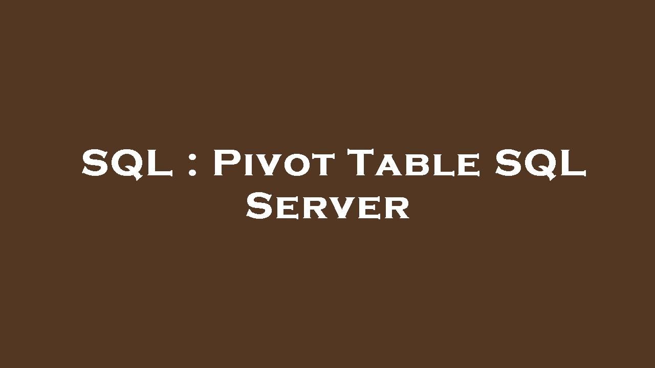 Sql Pivot Table Sql Server Youtube