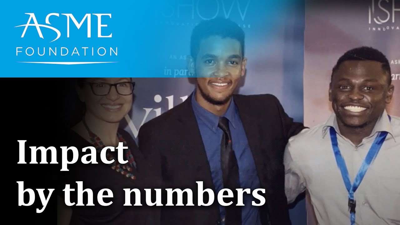 Asme Foundation Impact By The Numbers Youtube