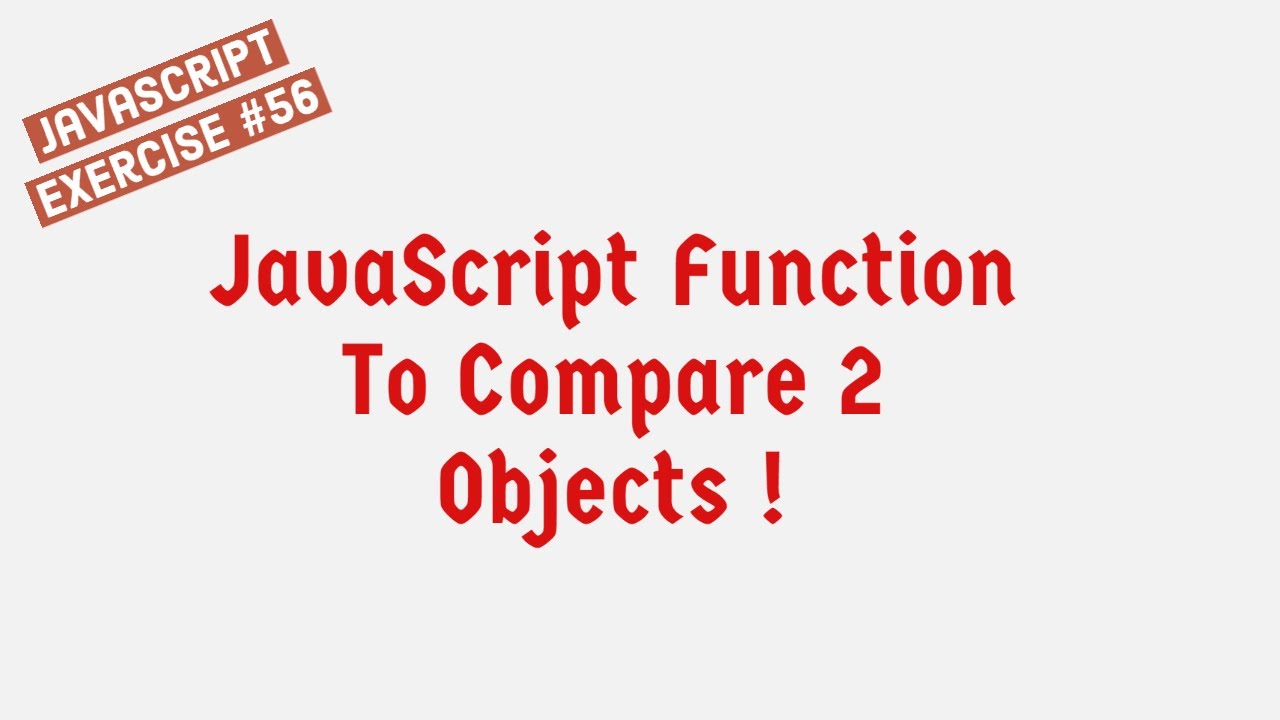 Javascript Function To Compare 2 Objects Youtube