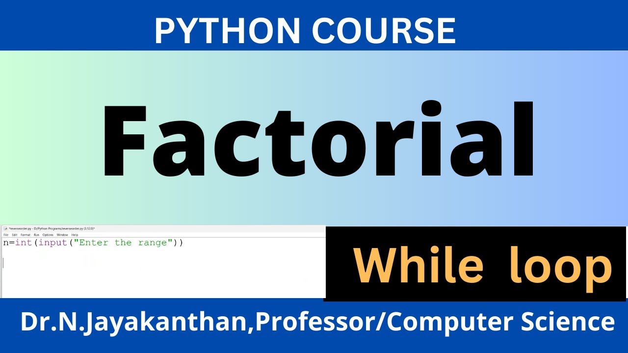 Python Program To Find Factorial Using While Loop Youtube