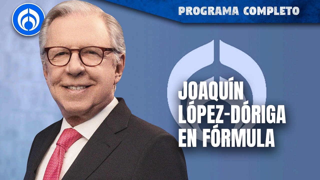 En Vivo Joaquín López Dóriga En Radio Fórmula Youtube