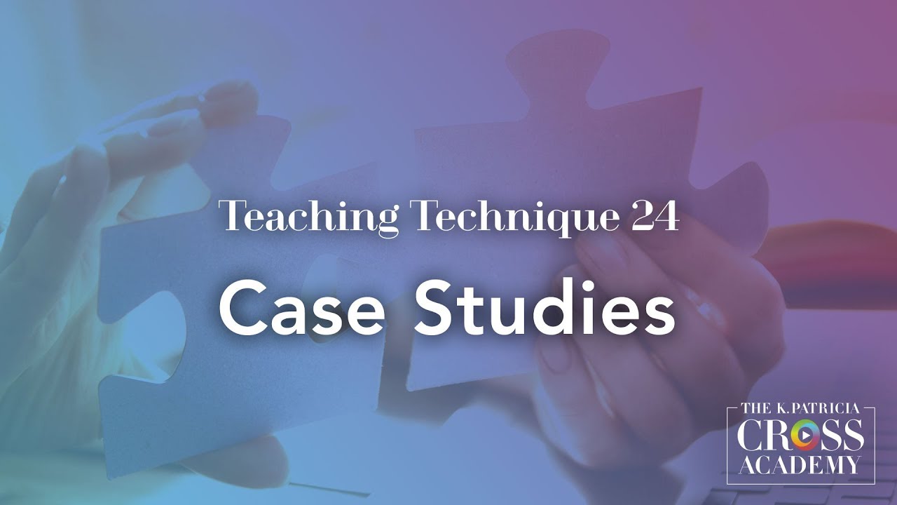 Teaching Technique 24 Case Studies Youtube