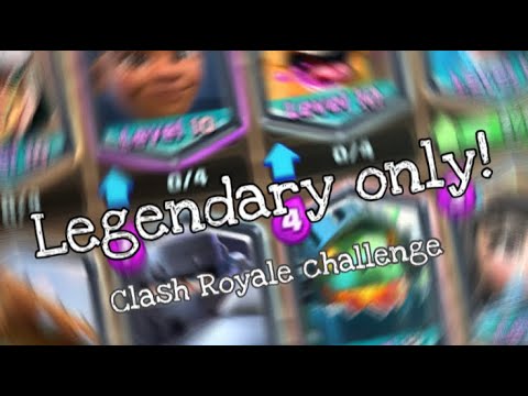 Legendary Only Card Challenge Clash Royale Youtube