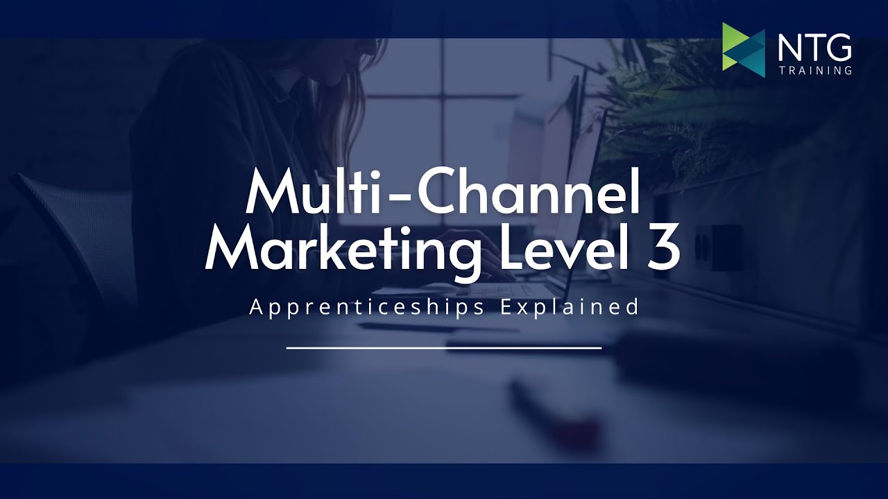 Multi Channel Marketing Level 3 Apprenticeship Course Explainer Youtube