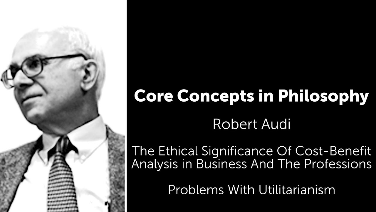Robert Audi Ethical Significance Of Cost Benefit Analysis Problems