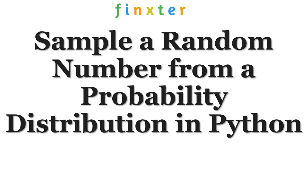 Sample A Random Number From A Probability Distribution In Python Youtube