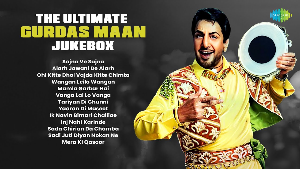 The Ultimate Gurdas Maan Jukebox Sajna Ve Sajna Alarh Jawani De