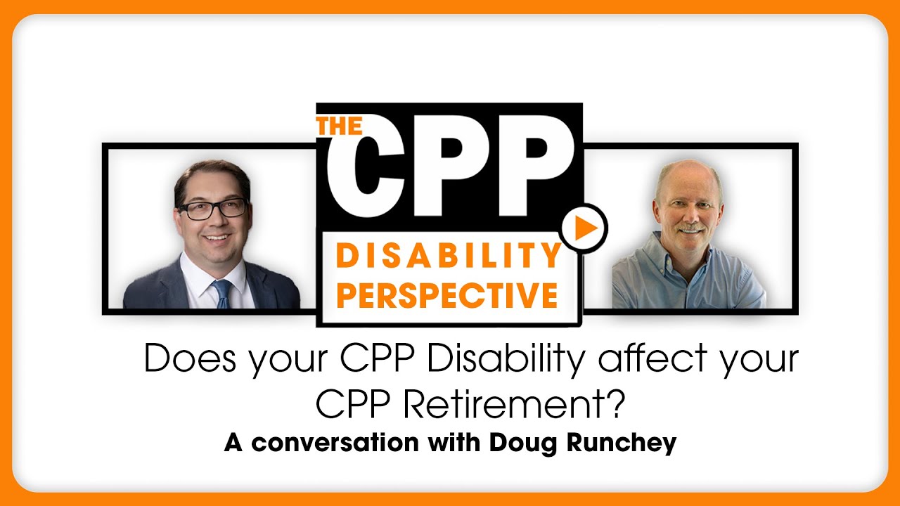 Does Your Cpp Disability Affect Your Cpp Retirement A Conversation
