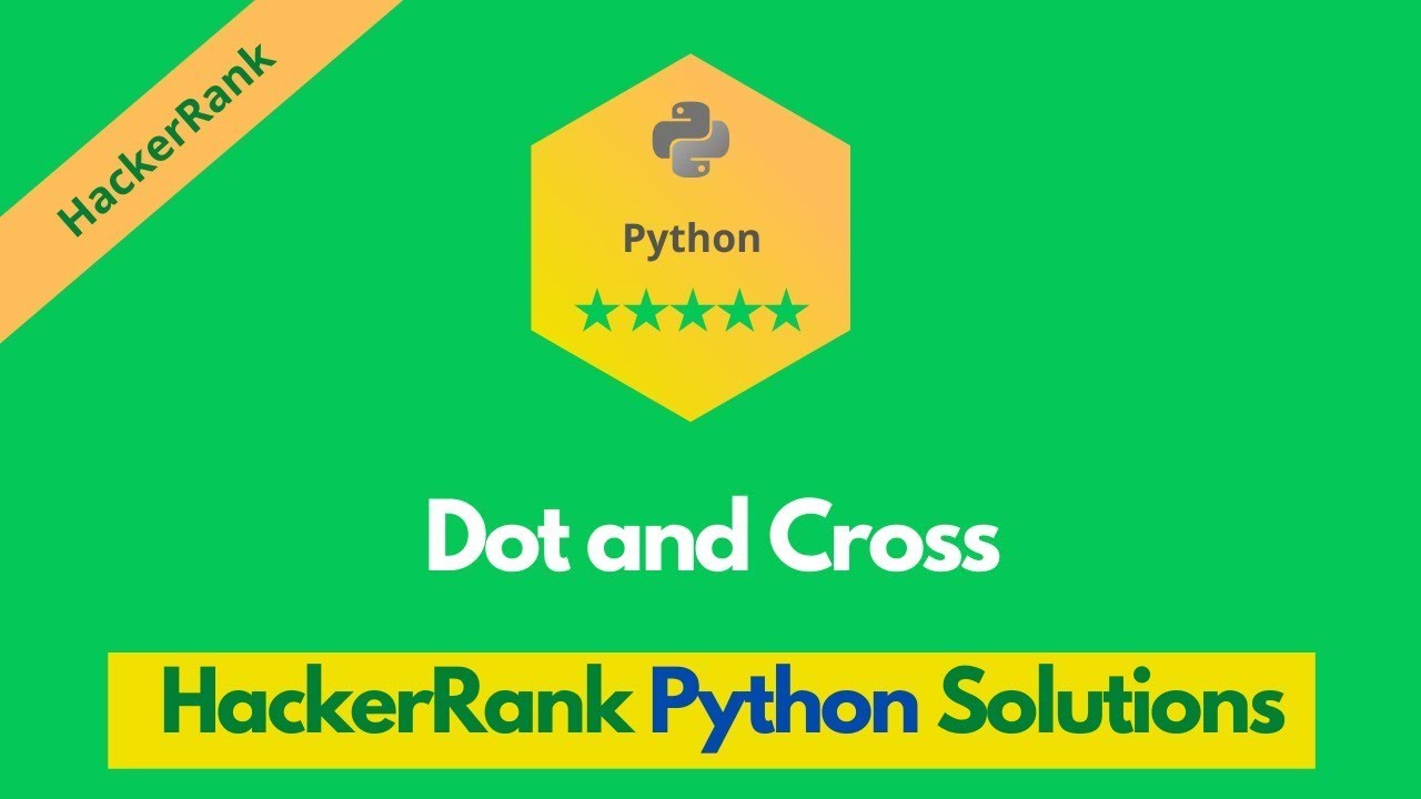 Hackerrank Dot And Cross Problem Solution In Python Python Solutions