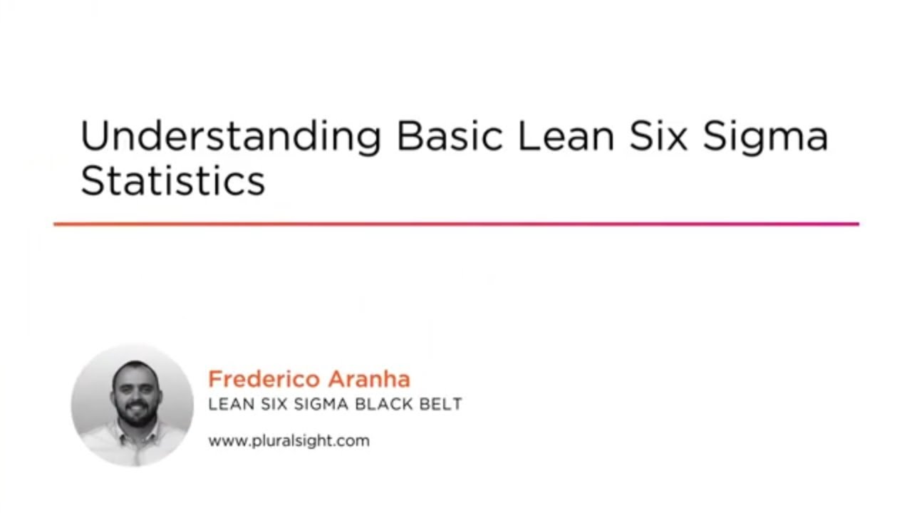 Lean Six Sigma Skills Understanding Basic Lean Six Sigma Statistics