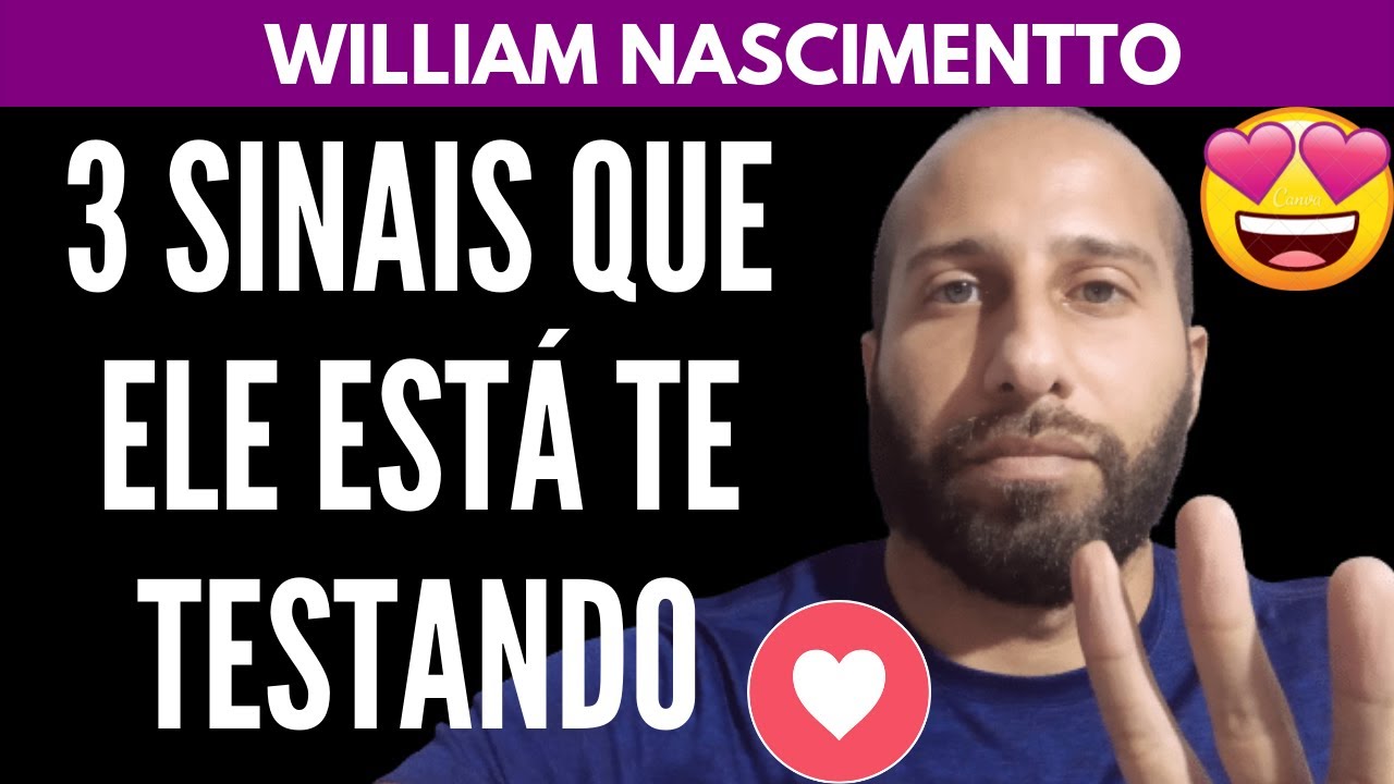 3 Sinais Que O Homem Está Te Testando William Nascimentto Youtube