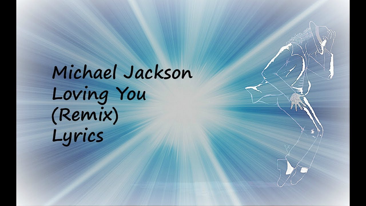 Michael Jackson Loving You Remix Lyrics Youtube