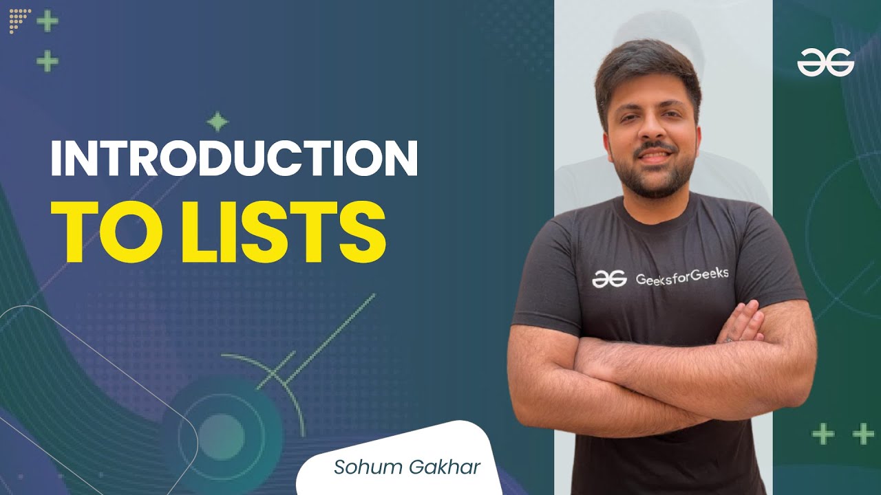 Introduction To Lists Sohum Gakhar Geeksforgeeks Python Youtube