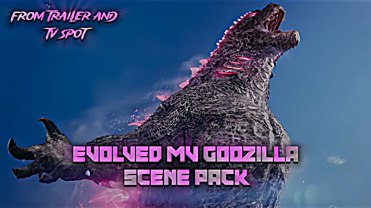 Evolved Mv Godzilla Scene Pack Youtube