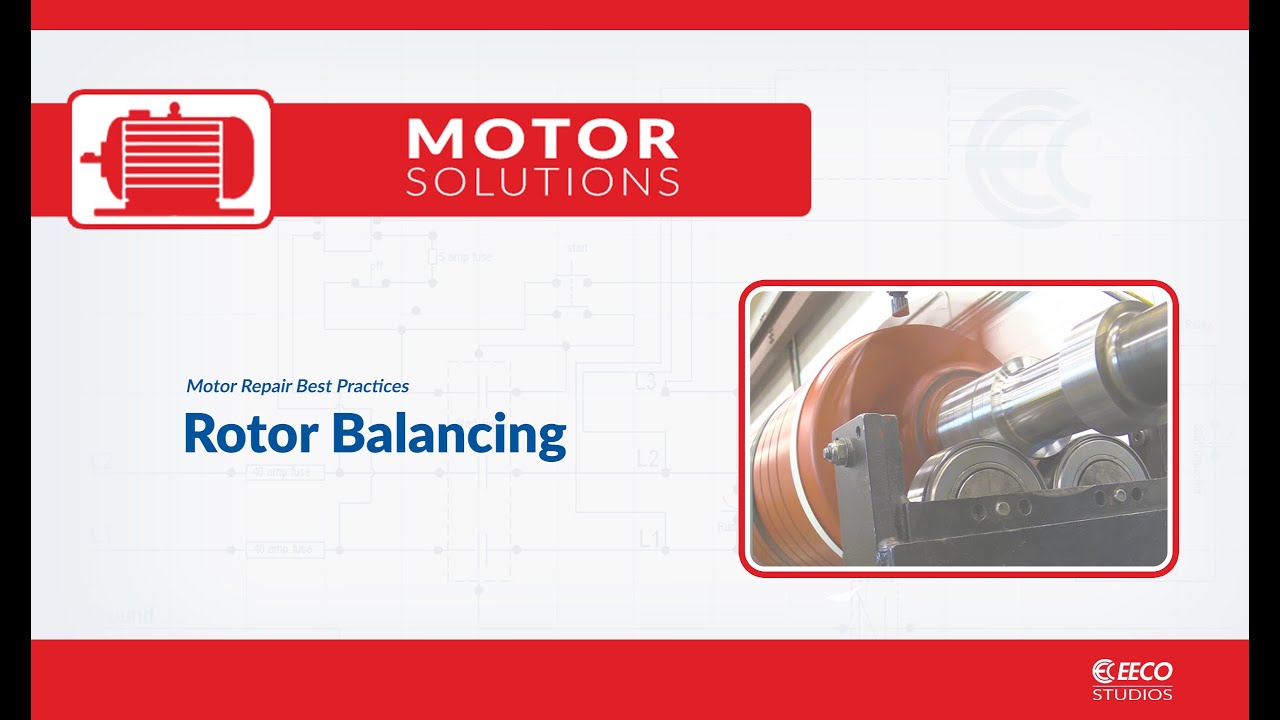 Rotor Balancing Motor Repair Best Practices Youtube