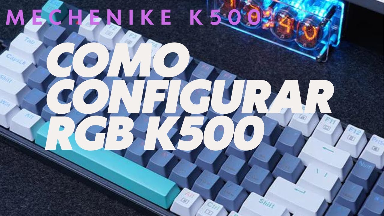 Configurando Rgb Teclado Mechenike K500 B84 E Suas Variações Youtube