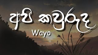 Api Kawuruda Lyrics අප කව ර ද Wayo Lyrical Art Lk Mp3 Music & Mp4 video ...
