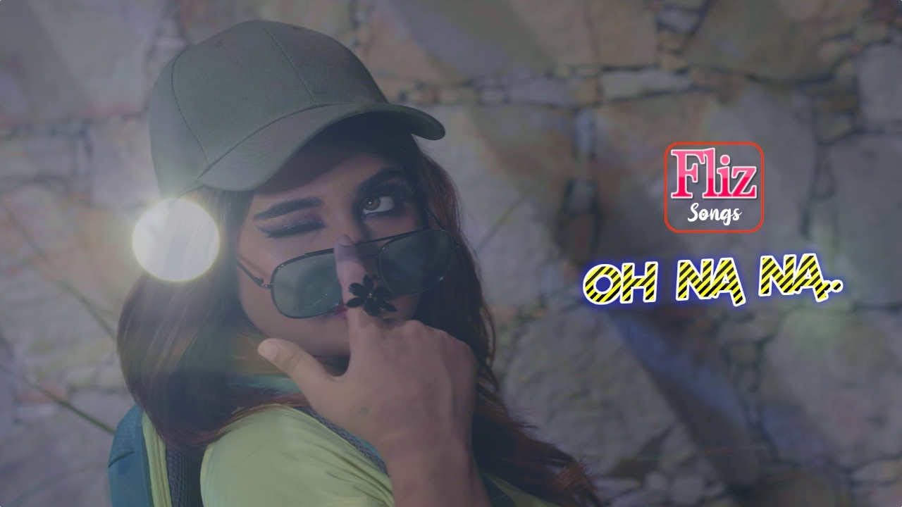 Oh Na Na Song Fliz Movies Youtube