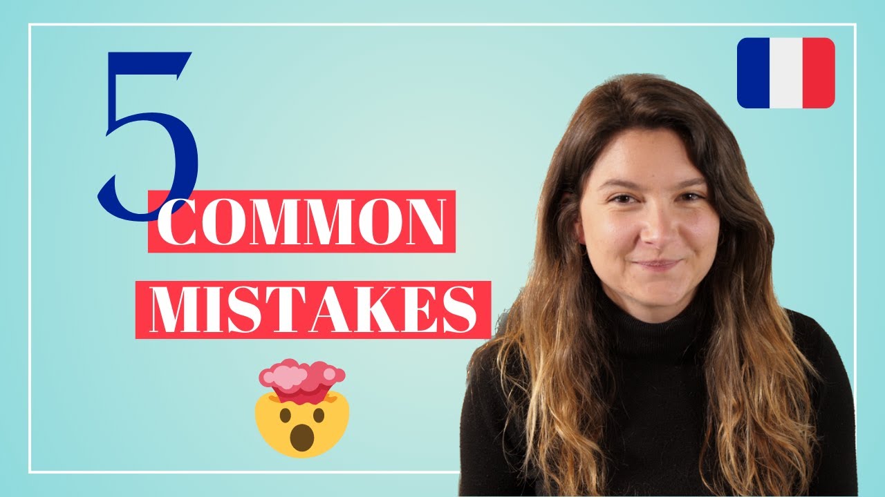 Improve Your French Stop These 5 Common Mistakes French And English